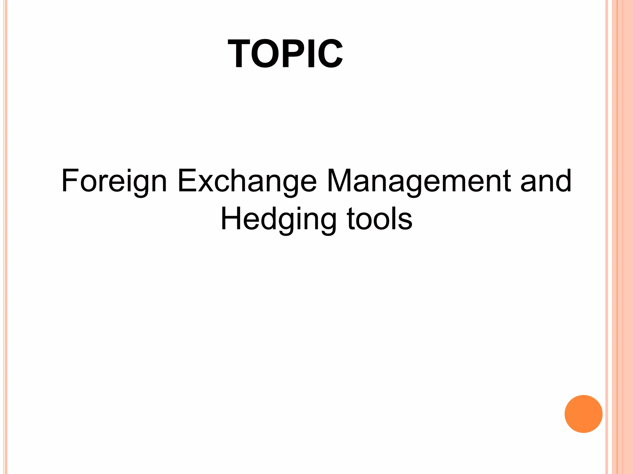 Foreign exchange and hedging tools | PPTX | Currencies | Economy
