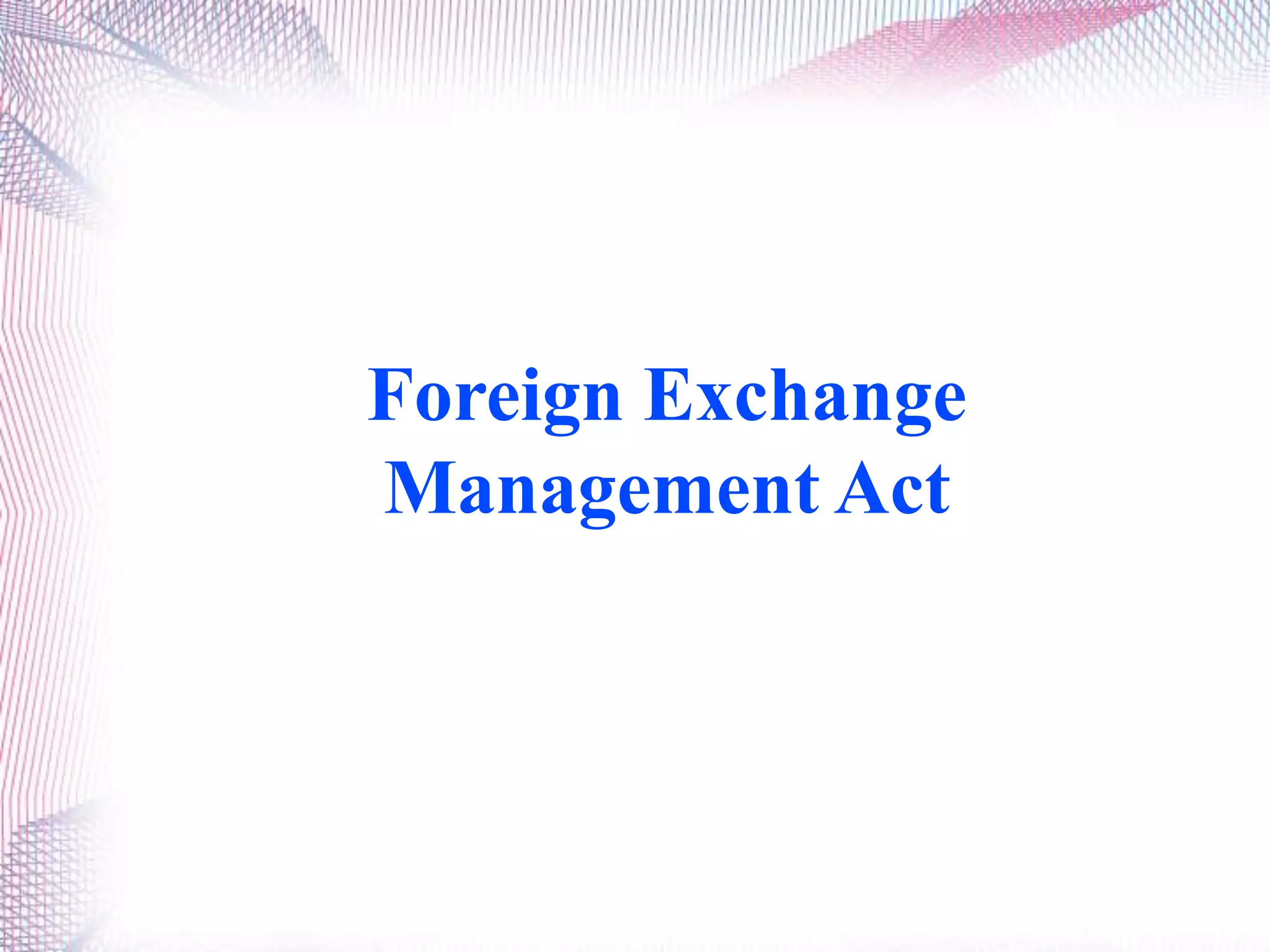 Foreign Exchange Regulation Act | PPT