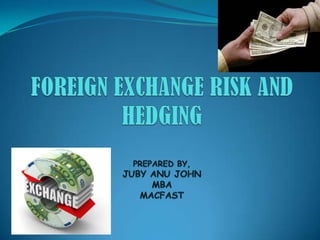 Foreign exchange risk and hedging | PPTX