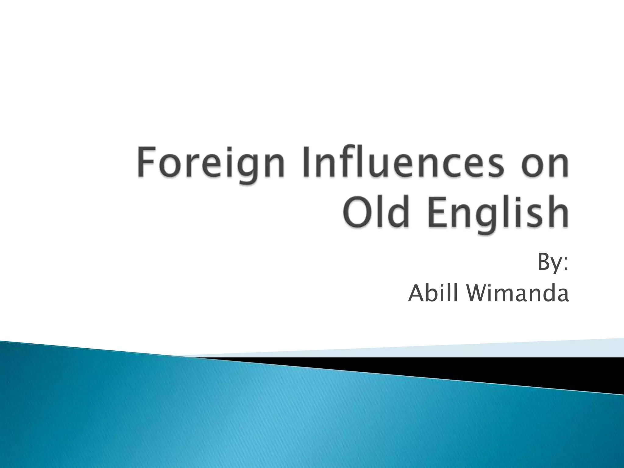 Foreign influences on old english | PPTX