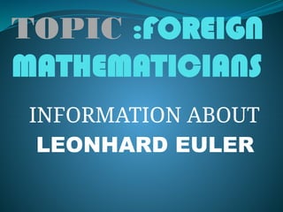 foreign mathematician leonhard euler [jnv] maths PPT.pptx