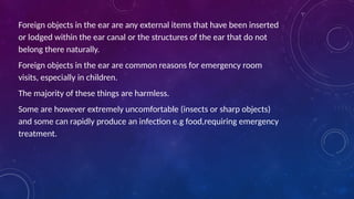 FOREIGN OBJECTS IN THE EAR medical surgical nursing pptx | PPTX