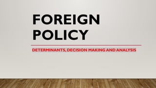 Foreign Policy, it's stages and determinants.pptx