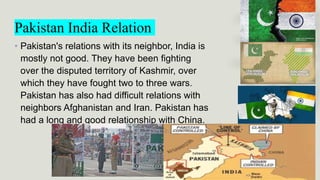 foreign policy of pakistan ,relation of pakistan with other countries.pptx