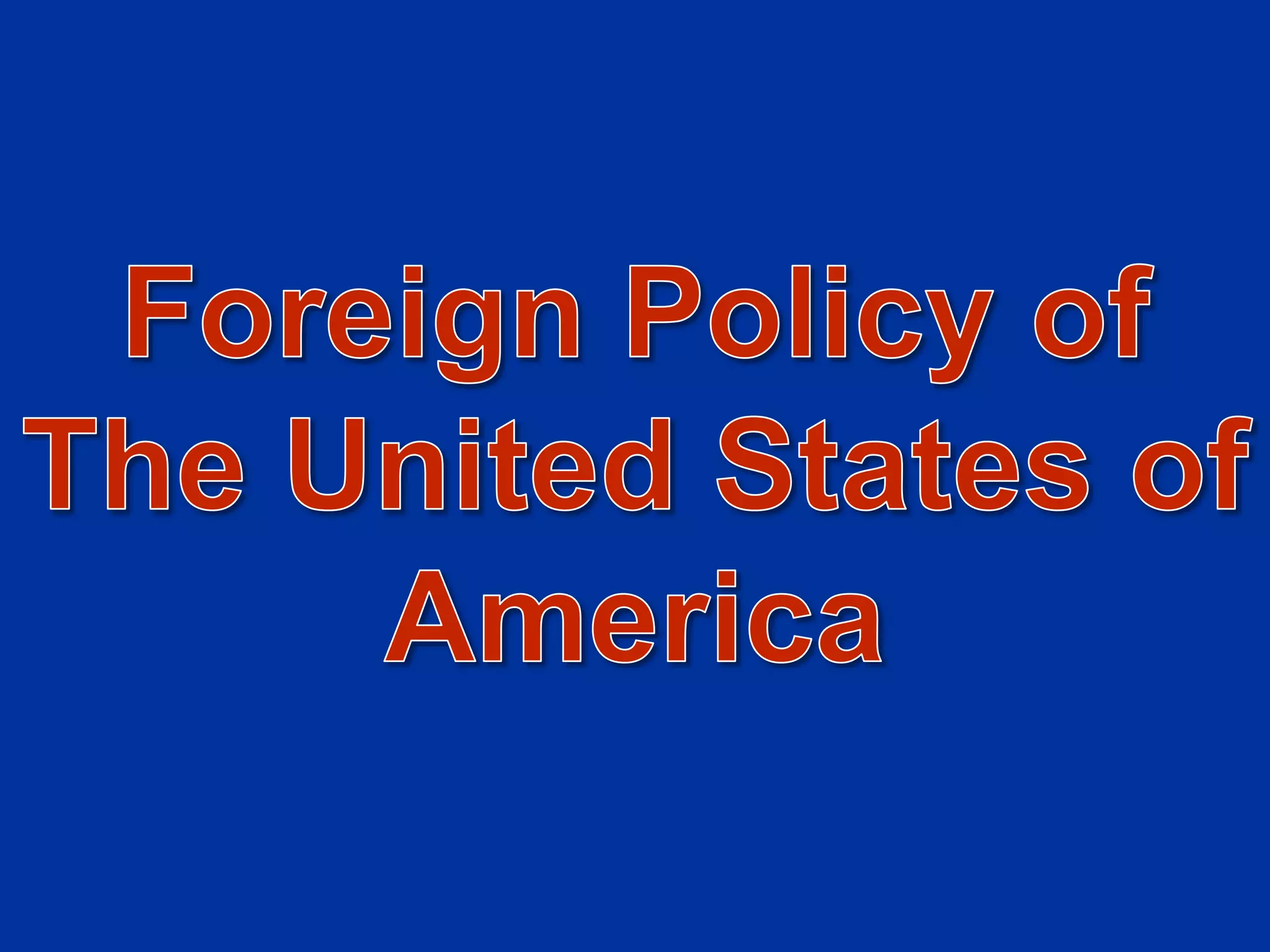 Foreign policy of the united states of america | PPTX