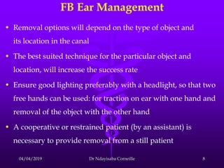 Forein body in the ear and the nose management | PPTX