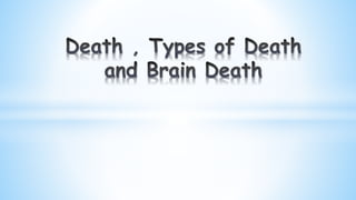 Death, Types of Death and Brain death | PPTX