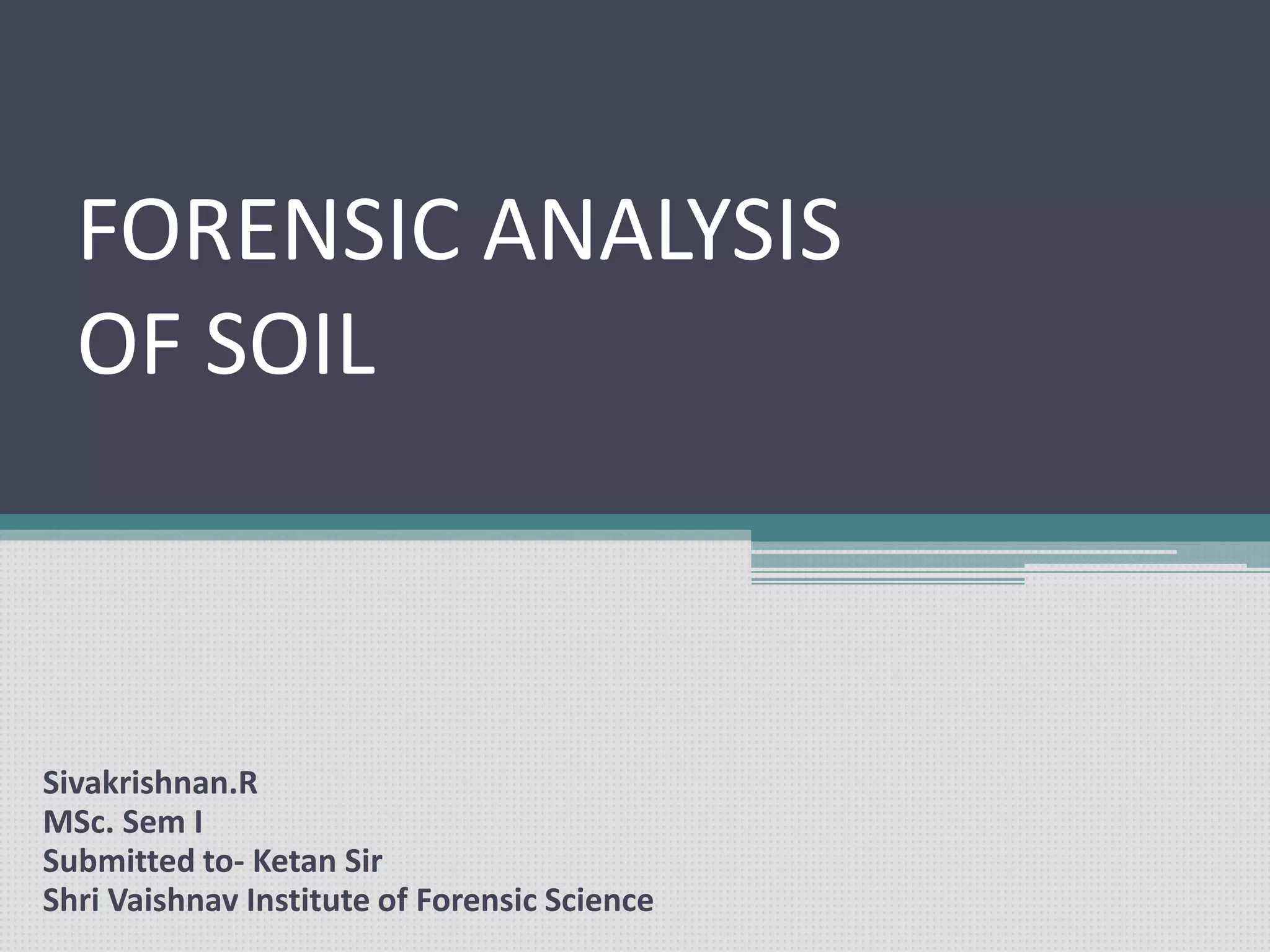 Forensic analysis of soil | PPTX
