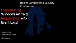 Forensicating windows Artifacts investigation without event logs | PPT
