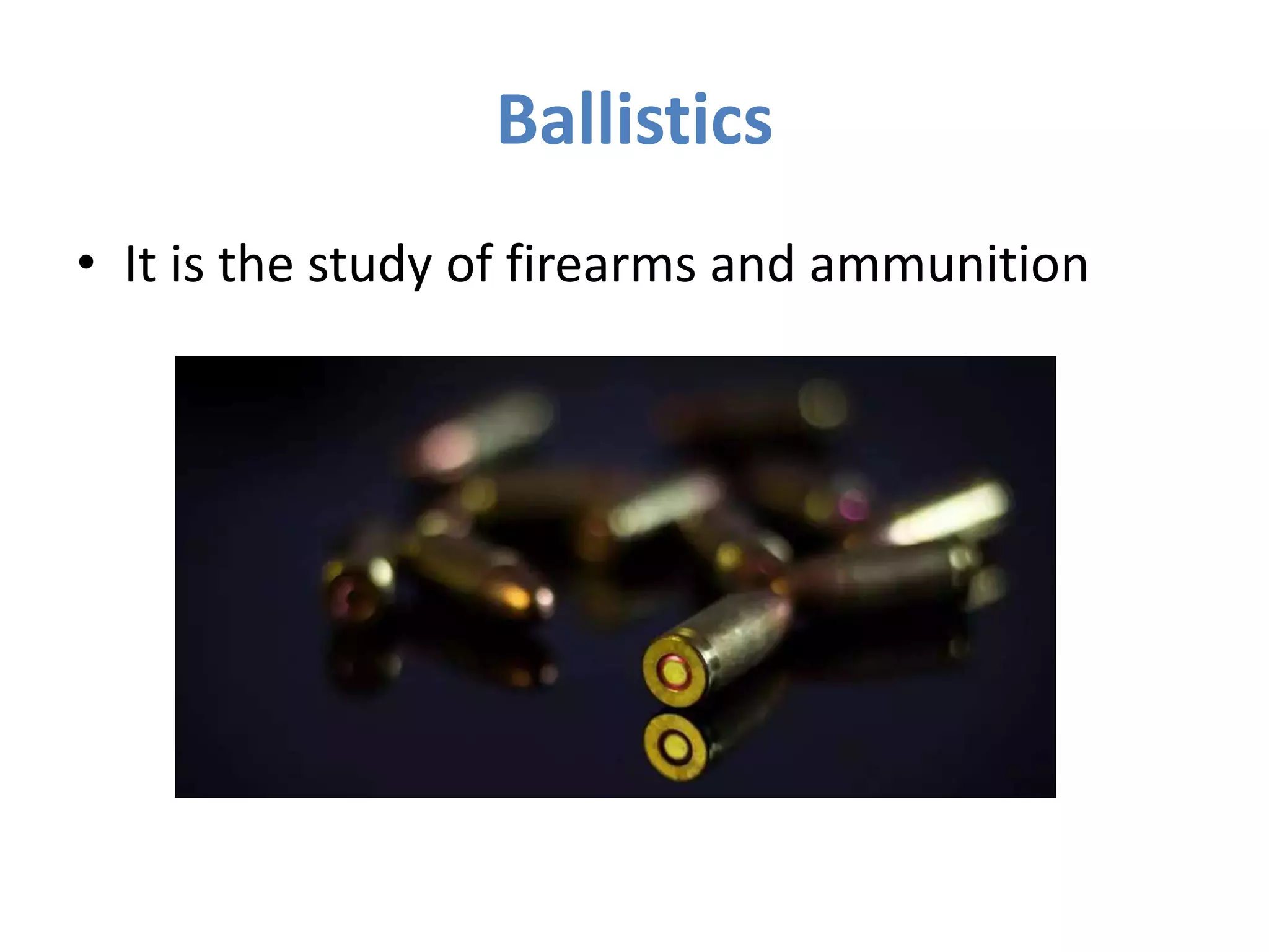Forensic Ballistics.pptx | Arms & Ammunition | Sensitive Topics