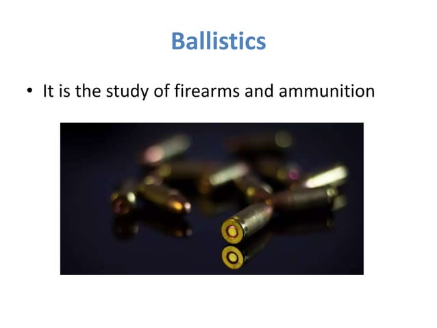 Forensic Ballistics.pptx | Arms & Ammunition | Sensitive Topics
