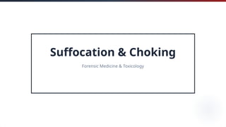 Forensic Medicine - Suffocation & Choking.pptx