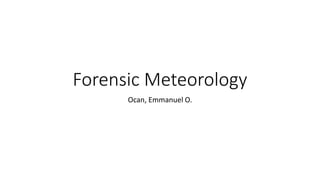 Forensic meteorology | PPTX