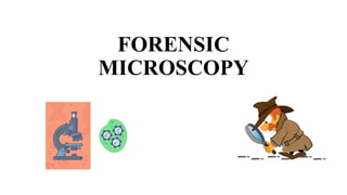 Forensic Microscopy And Its Applications Pptx