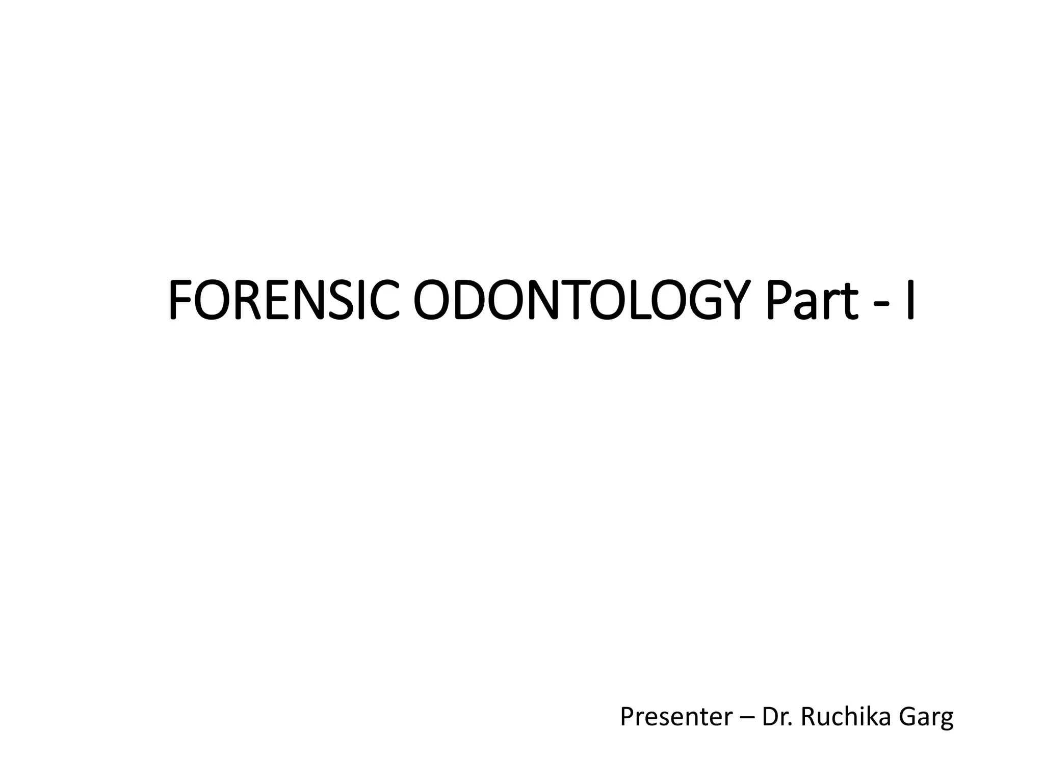 Forensic odontology part 1 | PPTX