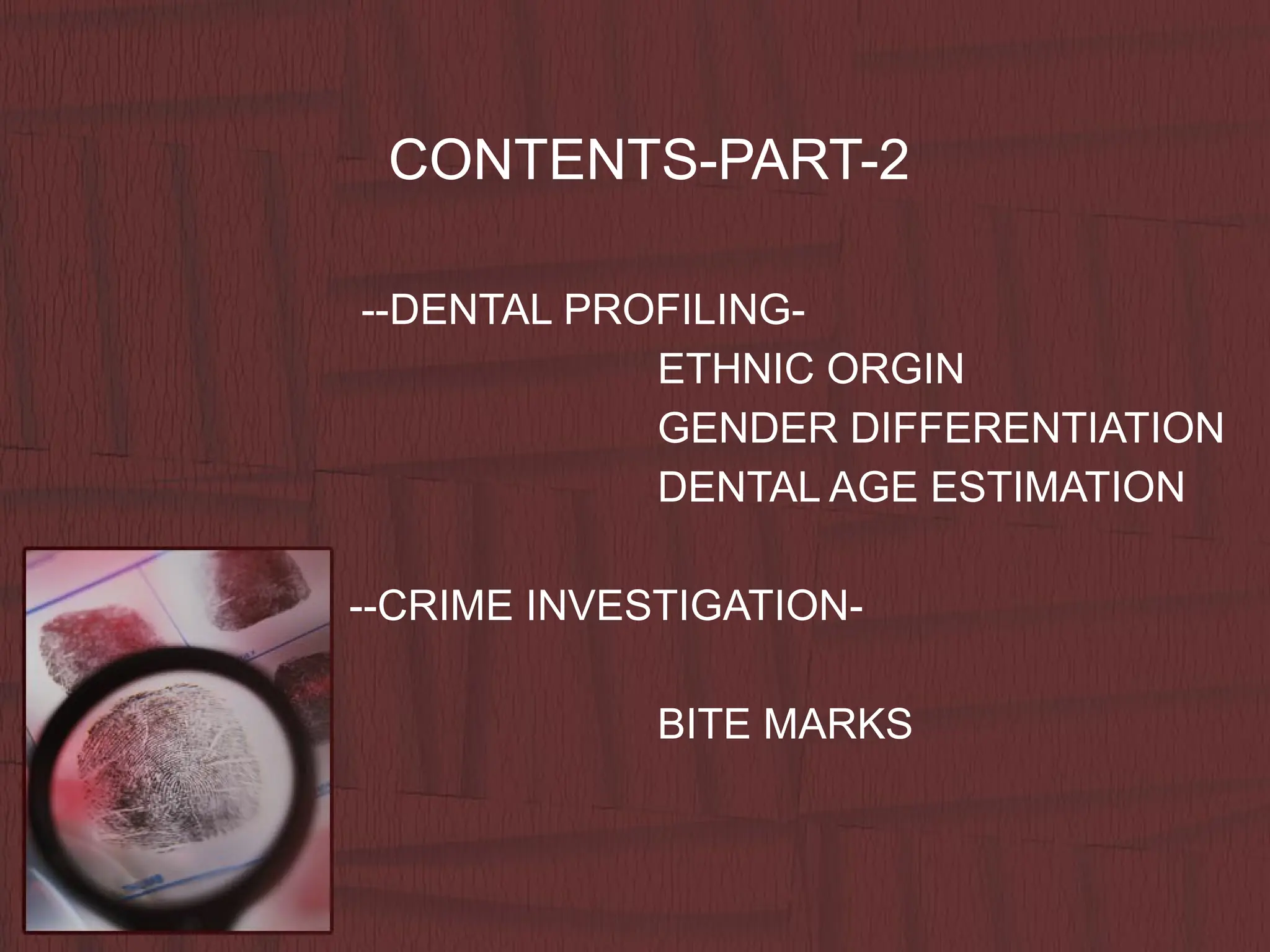 INTRODUCTION TO FORENSIC ODONTOLOGY PART II | PPTX