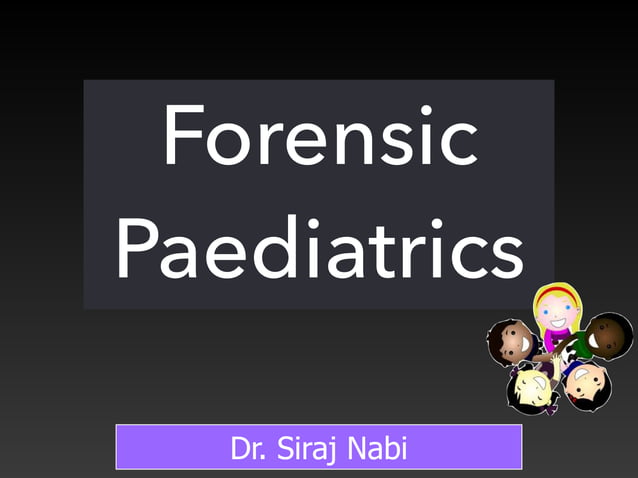 Forensic Paediatrics chapter of forensic medicine | PPT