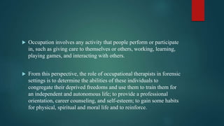 Forensic Psychiatry in Occupational Therapy | PPTX