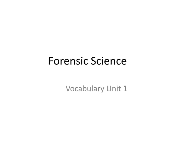Forensic science vocab unit 1 | PPT