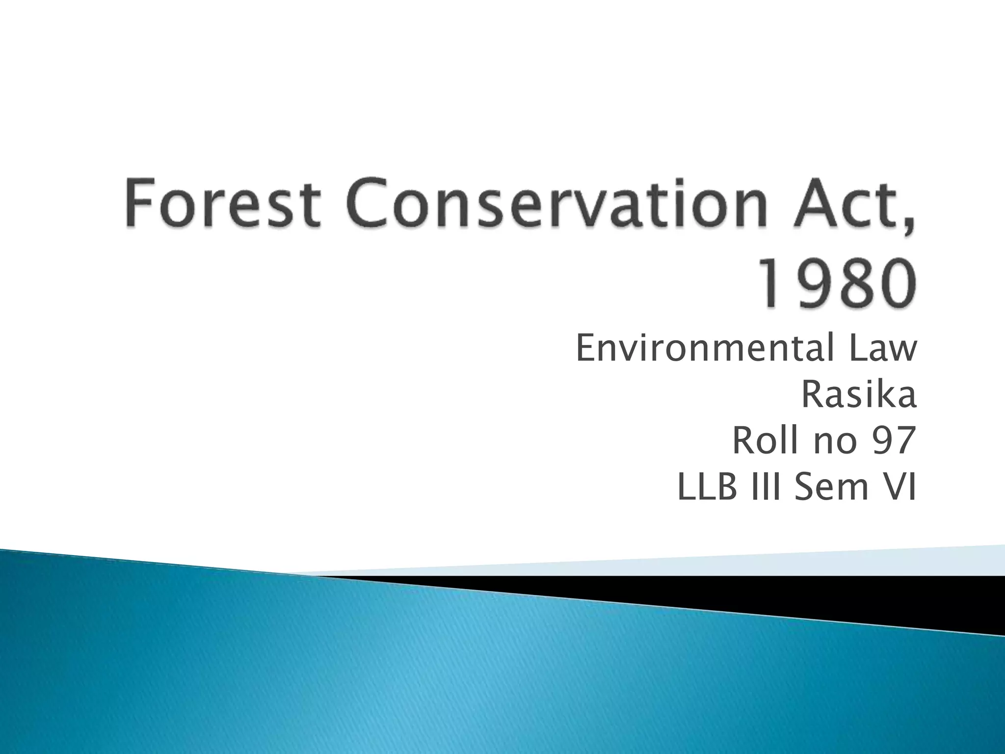 Forest conservation act, 1980 | PPTX