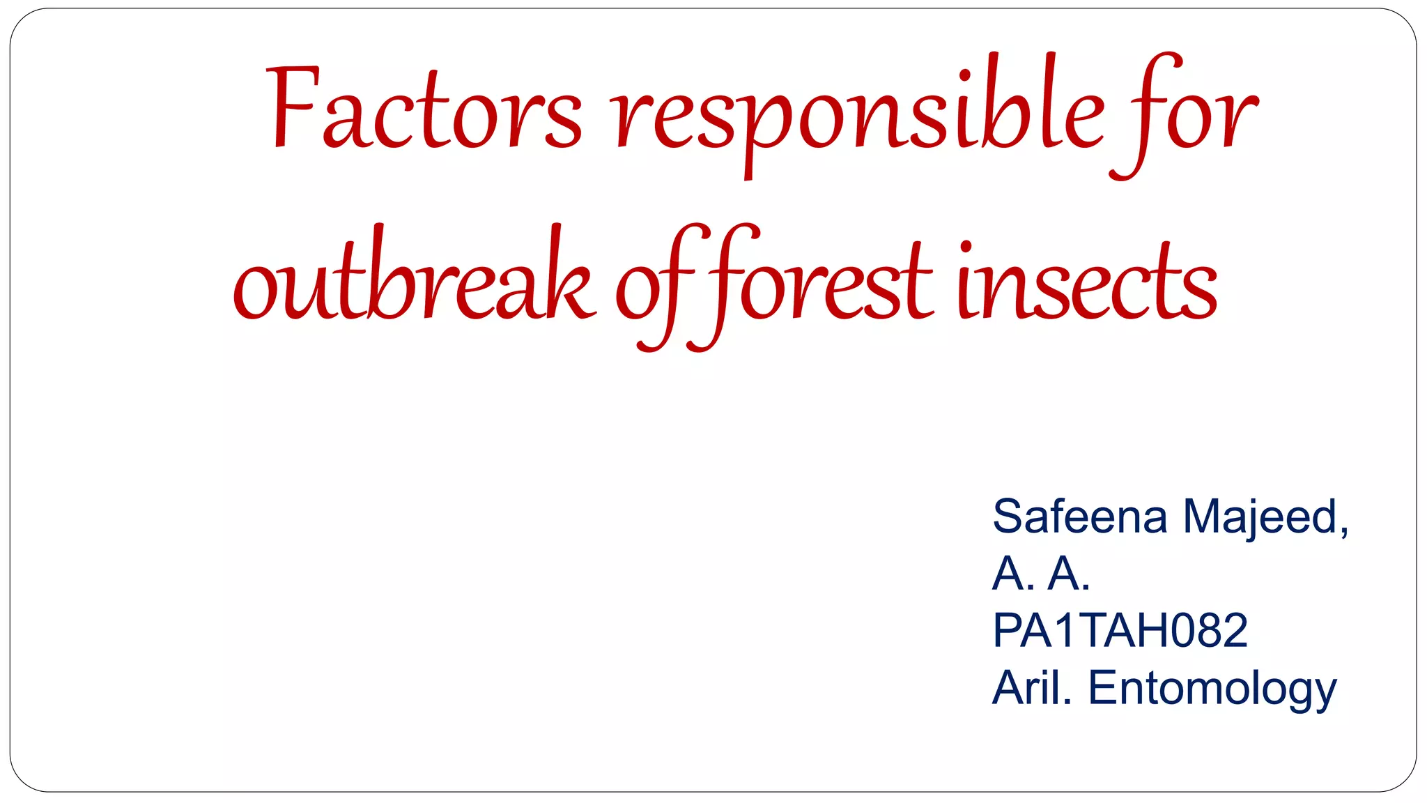 factors responsible for outbreak of forest insects | PPTX