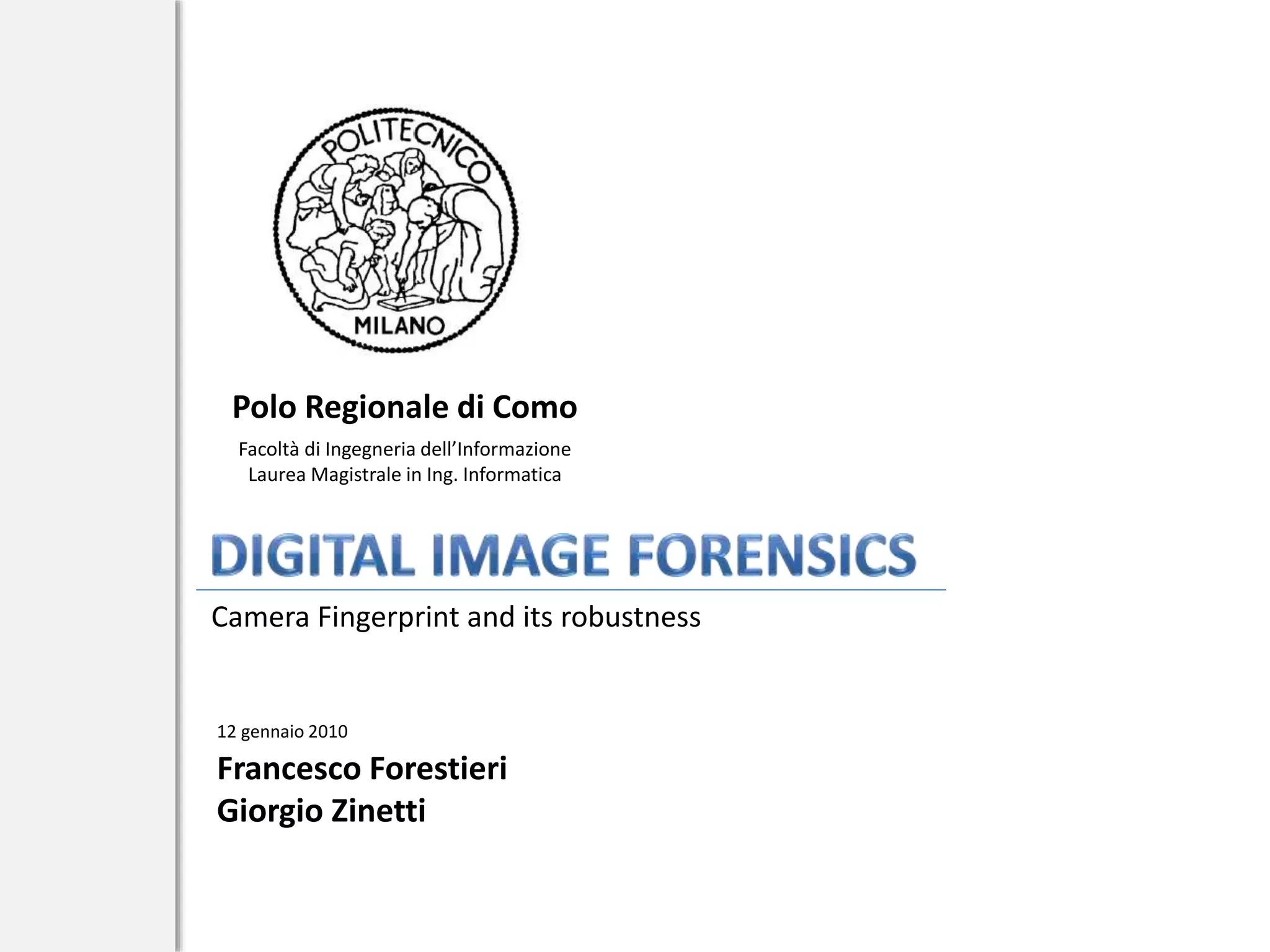 Digital Image Forensics: camera fingerprint and its robustness | PPTX