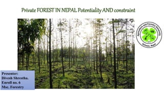 Potentiality and constraint of Private Forest in Nepal | PPTX