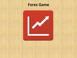 Forex game | PPT