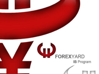 Forexyard IB Program | PPTX | Financial Industry | Industries