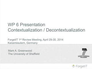 Contextualization / Decontextualization (WP6 ForgetIT 1st year review ...