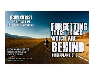 Forgetting those things which are behind | PPT