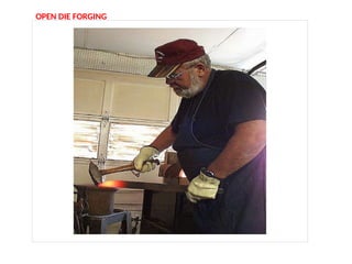 Safety in forging operation. 1. FORGING OPERATION 2. DIFFERENT FORGING ...