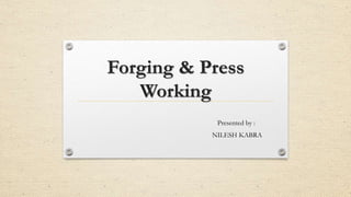 Forging & Press Working | PPTX