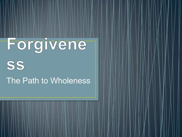 Forgiveness Presentation | PPTX | Spirituality | Religion & Spirituality