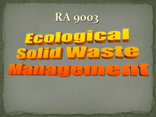 lecture on RA 9003 Ecological solid waste management | PPTX