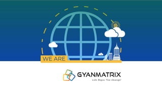 GyanMatrix Technologies Pvt. Ltd. Pioneer in setting up Global ...
