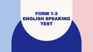 Form 1 speaking test for form 1 - 3 preparation UASA PT3 | PPTX