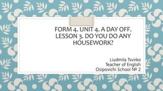 Form 4. unit 4. a day off. lesson3 | PPTX
