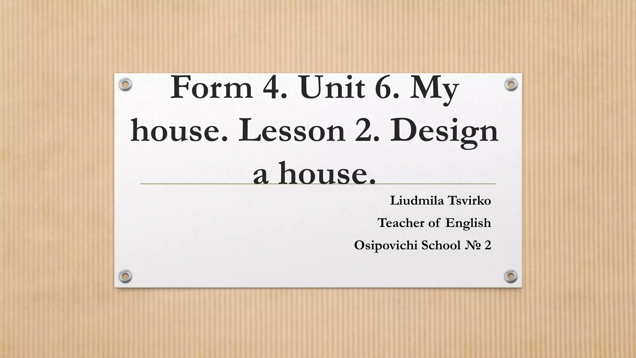 Form 4. unit 6. my house. l 2. | PPT