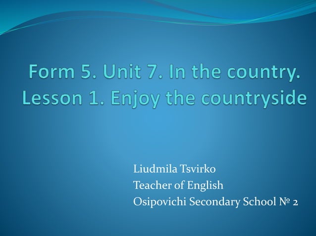 Form 5.unit 7. lesson1. enjoy the countryside (gymnasia) | PPT