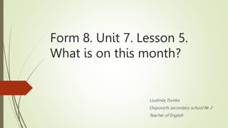 Form 8 unit 7 lesson 5.pptx