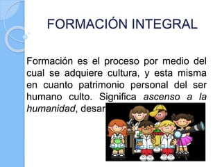 Formación integral en educación | PPTX