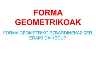 Forma geometrikoak | PPT