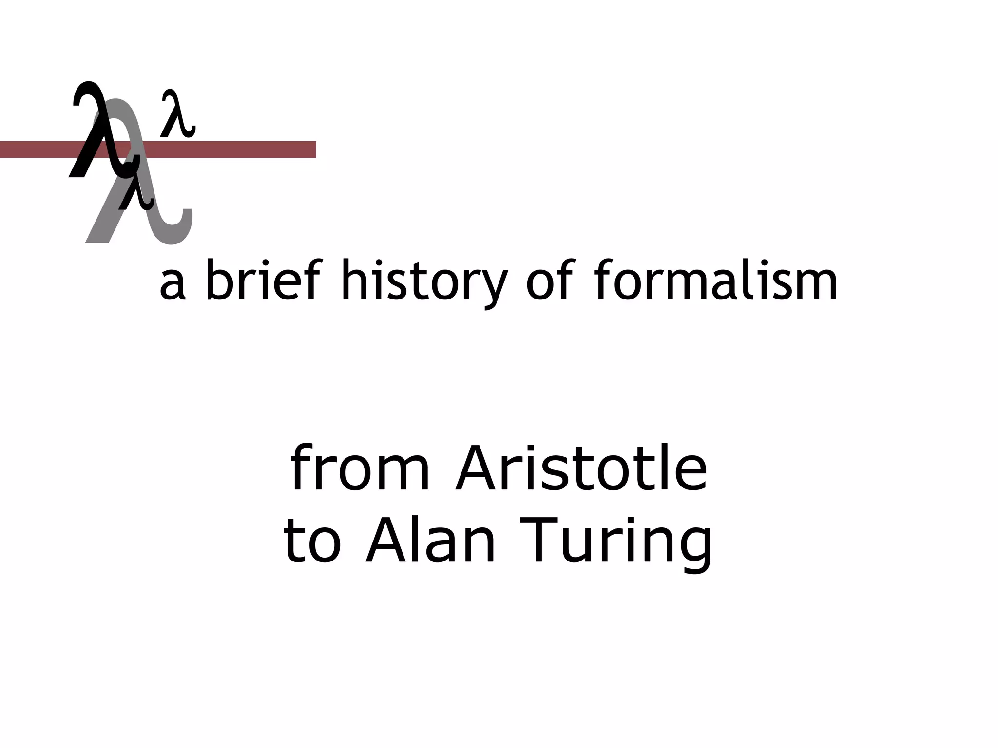 Formal 4 – A brief history of formalism – from Aristotle to Alan Turing ...