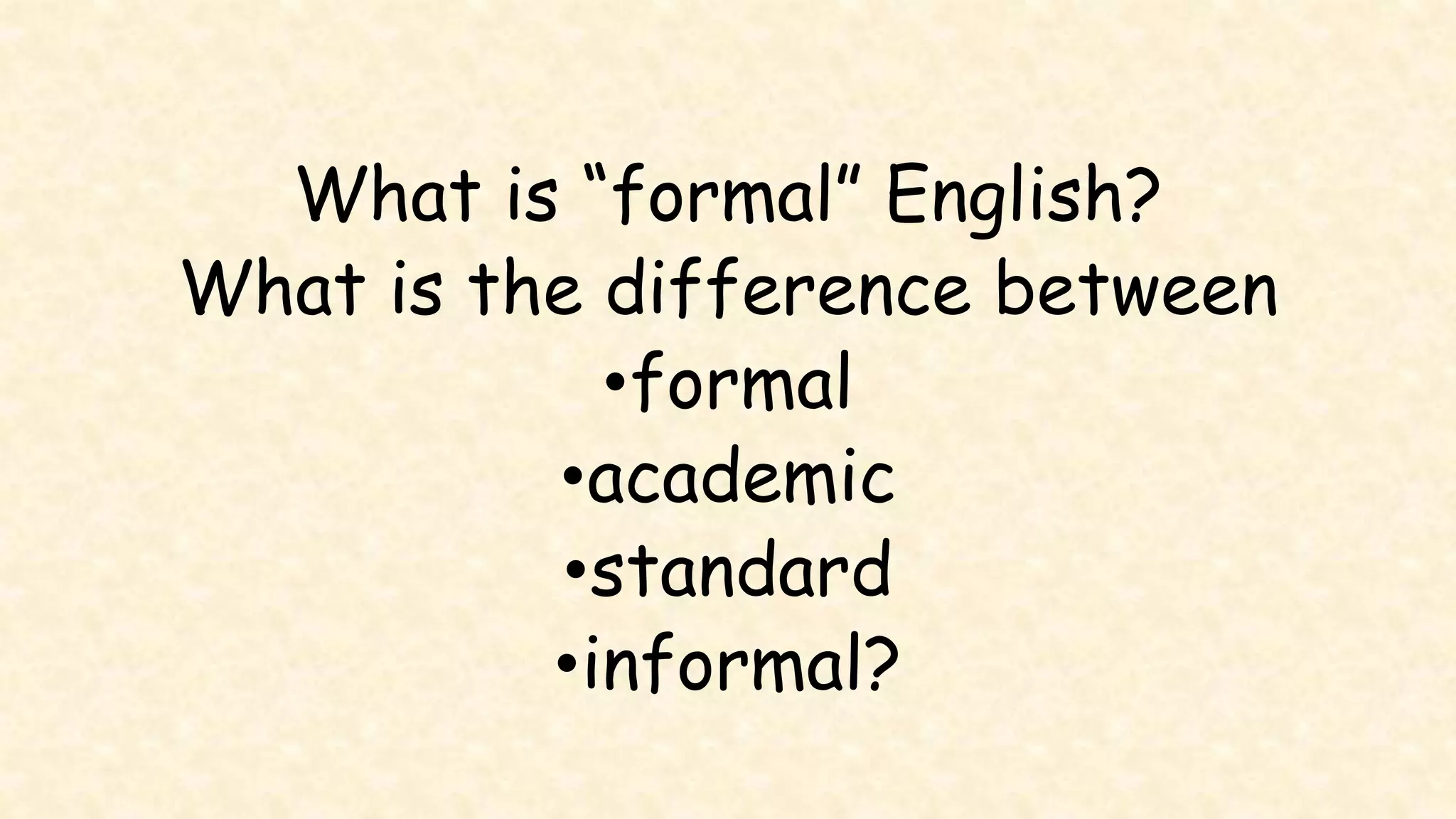 Formal, academic, standard and informal english rev june 2020 | PPTX ...