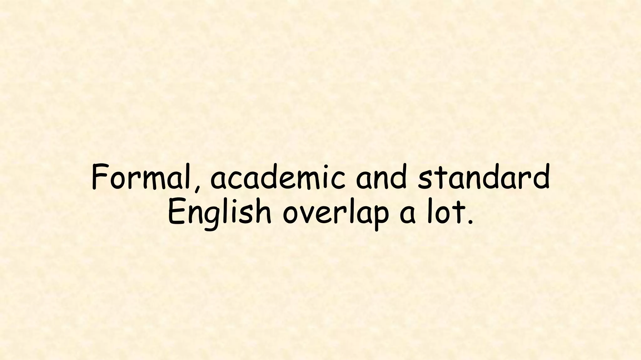 Formal, academic, standard and informal english rev june 2020 | PPTX ...
