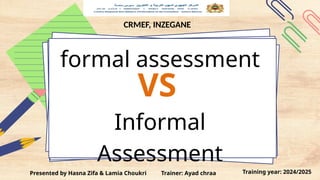 FORMAL AND INFORMAL ASSESSMENT presentation. | PPTX