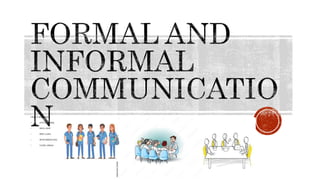 FORMAL AND INFORMAL COMMUNICATION.pptx