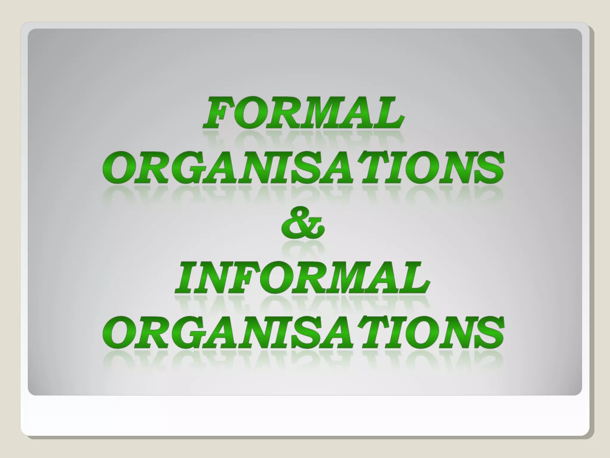 formal and informal organisation ppt | PPT