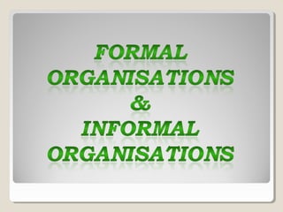 formal and informal organisation ppt | PPT